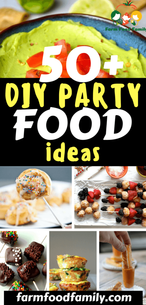 50+ Best DIY Party Food Ideas - FarmFoodFamily