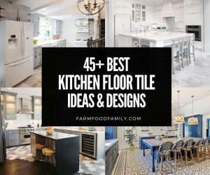 45+ Best Kitchen Floor Tile Ideas and Designs (With Pictures) For 2024