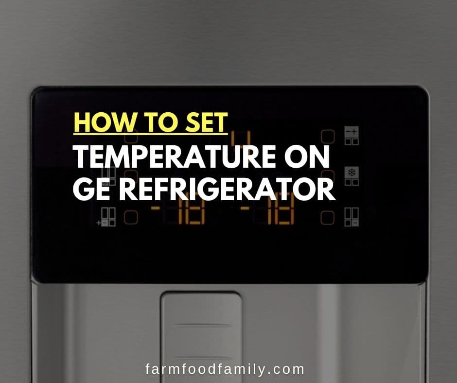 How To Set Temperature On GE Refrigerator The Ultimate Guide