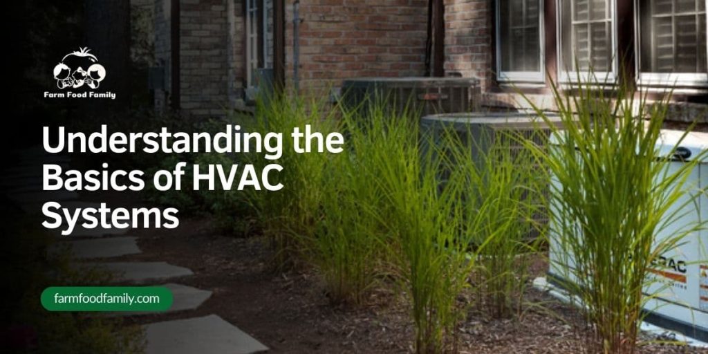 Understanding the Basics of HVAC Systems - FarmFoodFamily
