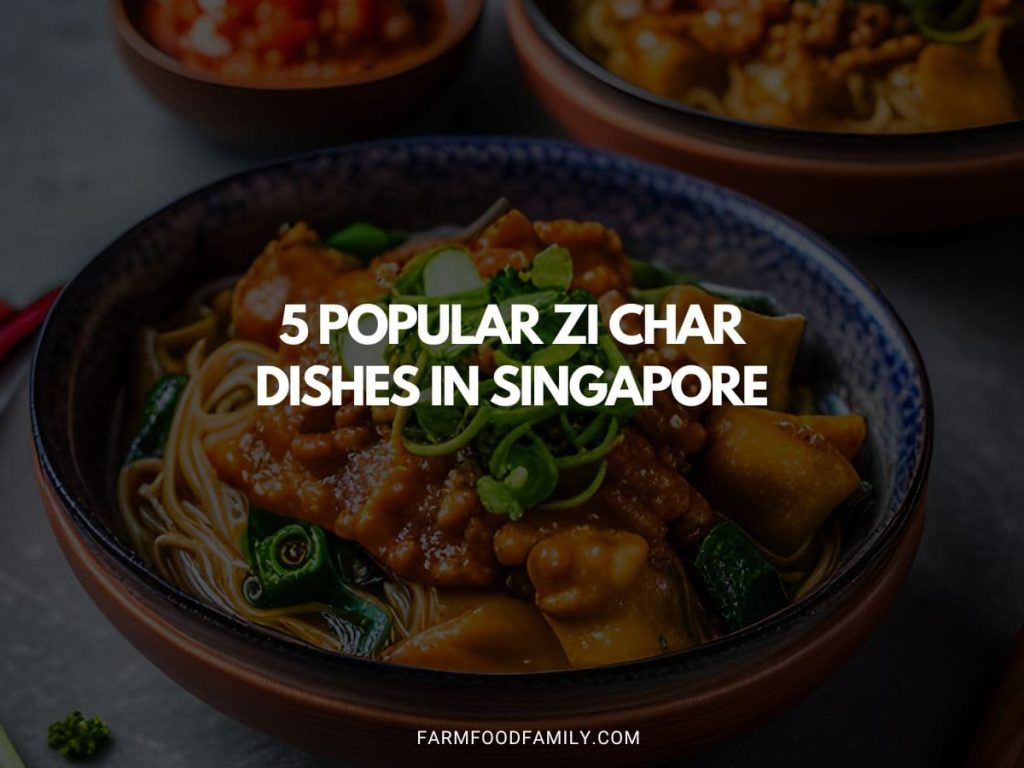 5 Popular Zi Char Dishes in Singapore - FarmFoodFamily