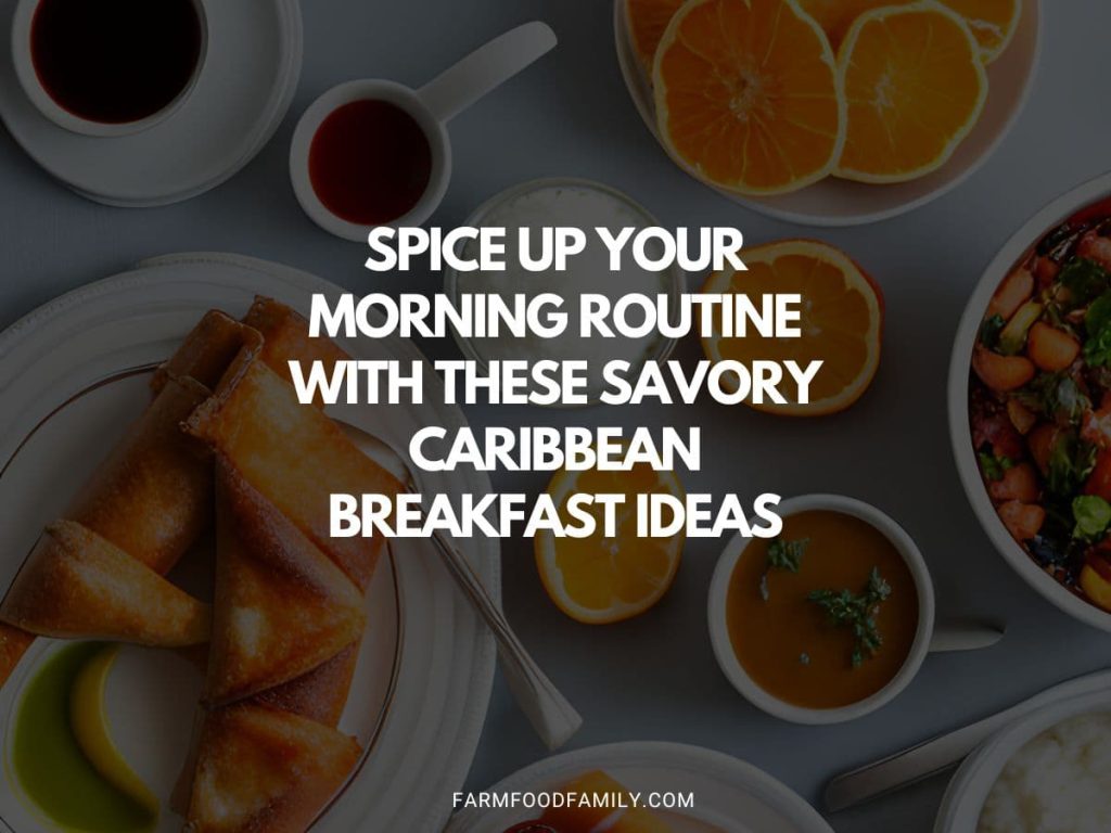 Spice Up Your Morning Routine With These Savory Caribbean Breakfast Ideas