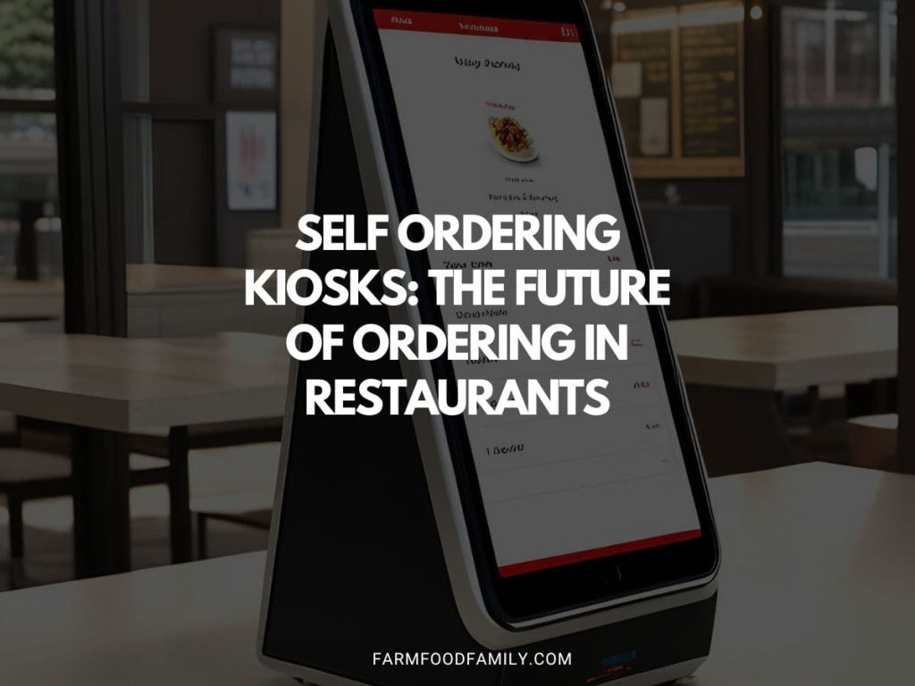 Self Ordering Kiosks: The Future of Ordering in Restaurants