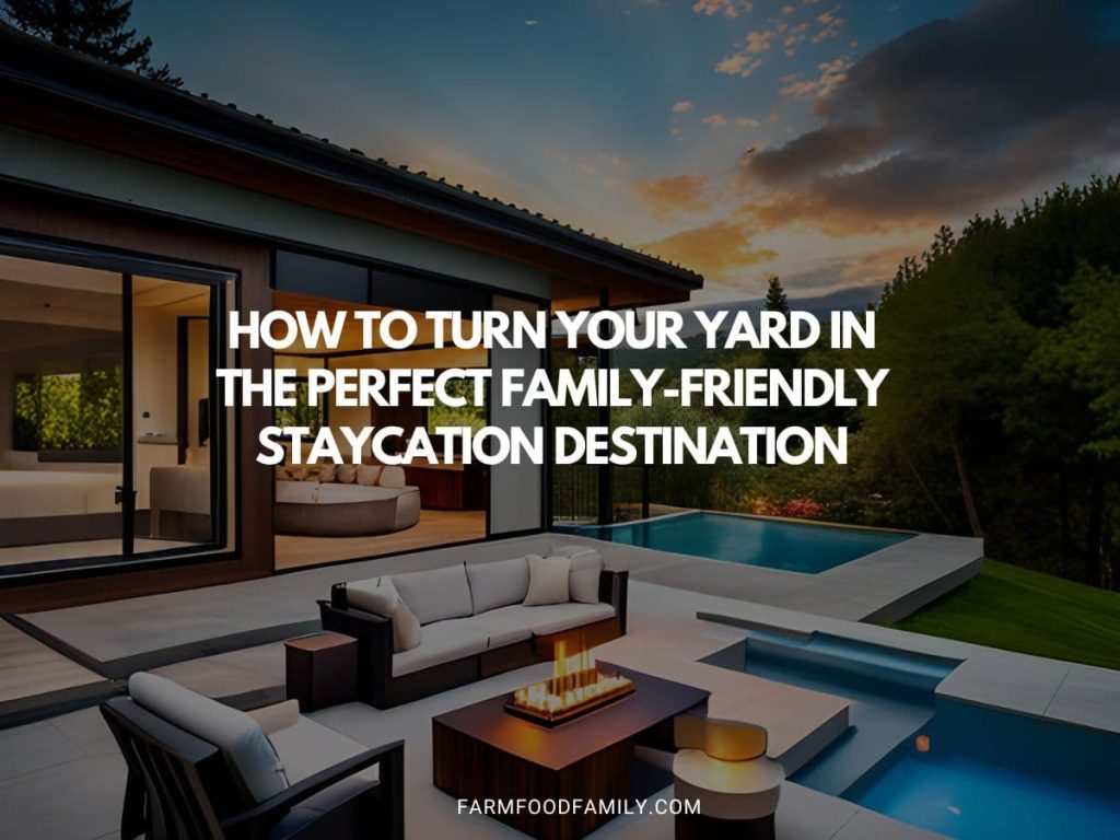 How to Turn Your Yard in the Perfect Family-Friendly Staycation Destination