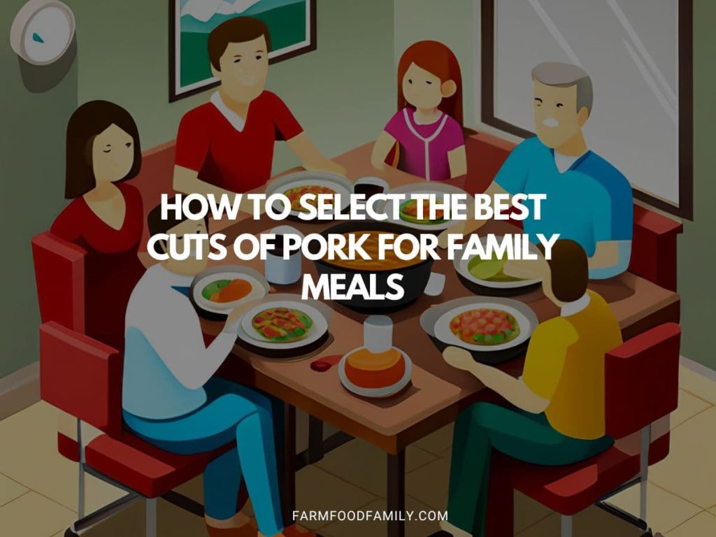 How to Select the Best Cuts of Pork for Family Meals - FarmFoodFamily