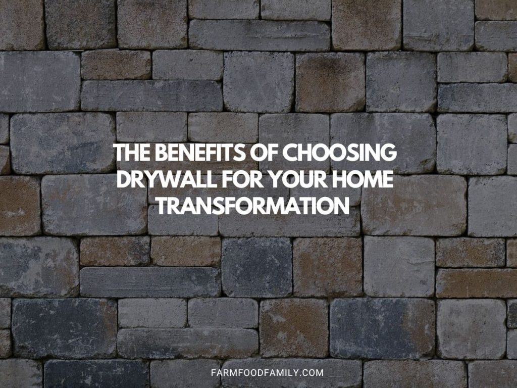 The Benefits of Choosing Drywall for Your Home Transformation