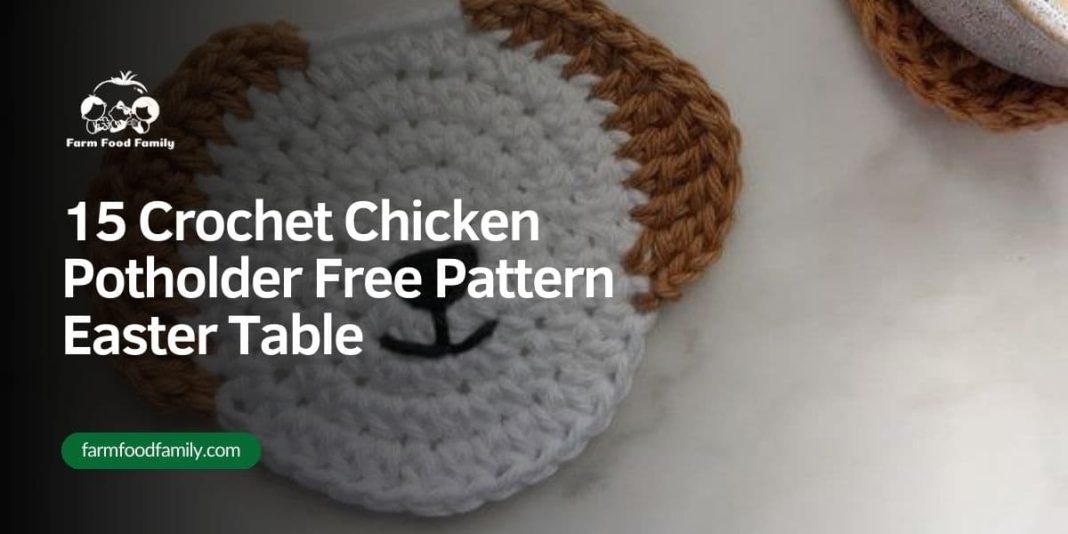 15 Crochet Chicken Potholder Free Pattern Easter Table for 2024