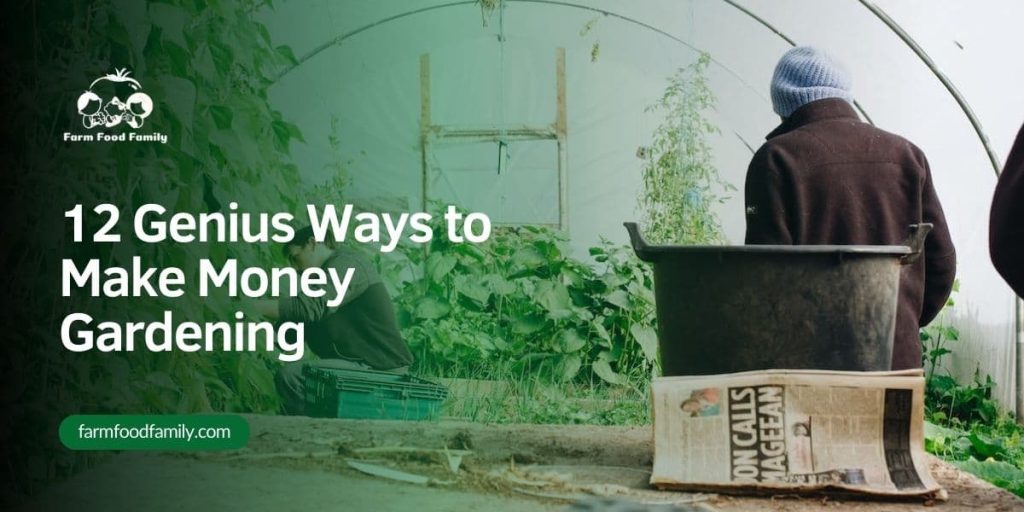 12 Genius Ways to Make Money Gardening - FarmFoodFamily