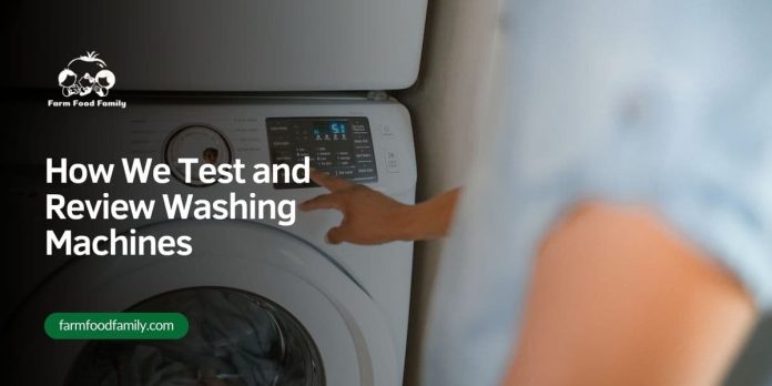 How We Test and Review Washing Machines - FarmFoodFamily