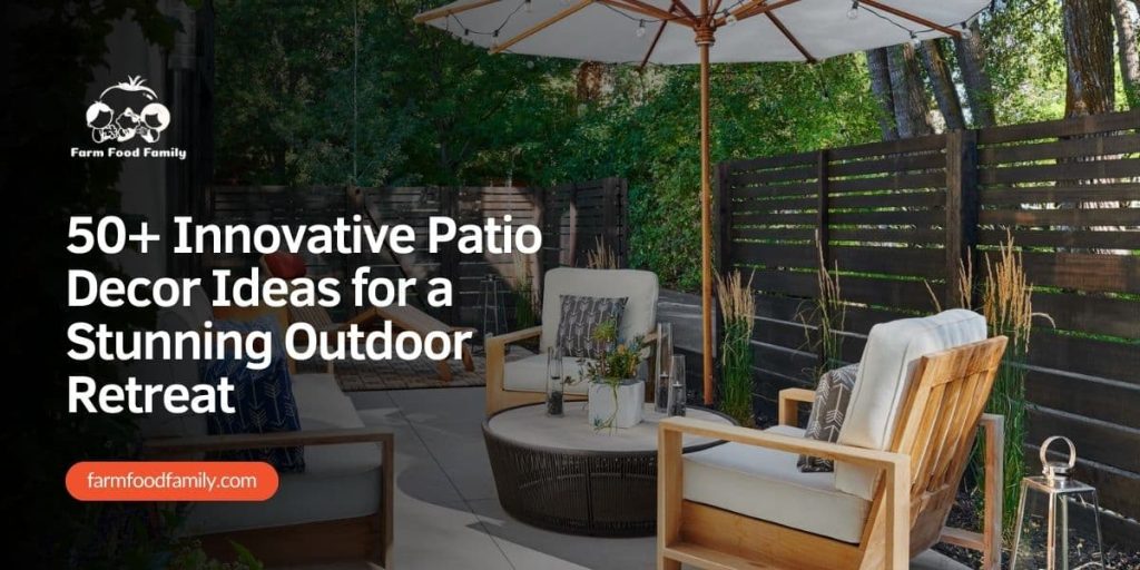 50+ Innovative Patio Decor Ideas for a Stunning Outdoor Retreat (2024)