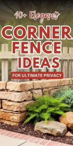 10+ Unique Corner Fence Ideas to Boost Your Garden’s Look (2024)