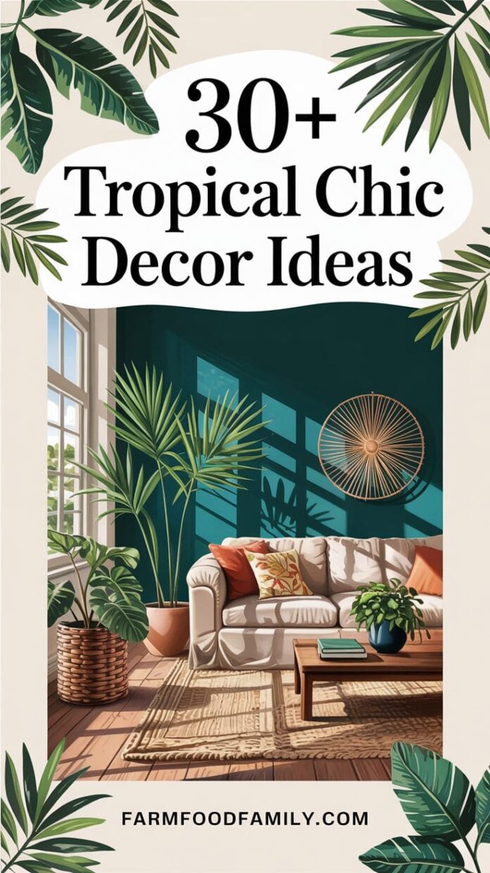 30 Gorgeous Tropical Chic Decor Ideas for a Relaxing Retreat (2026)