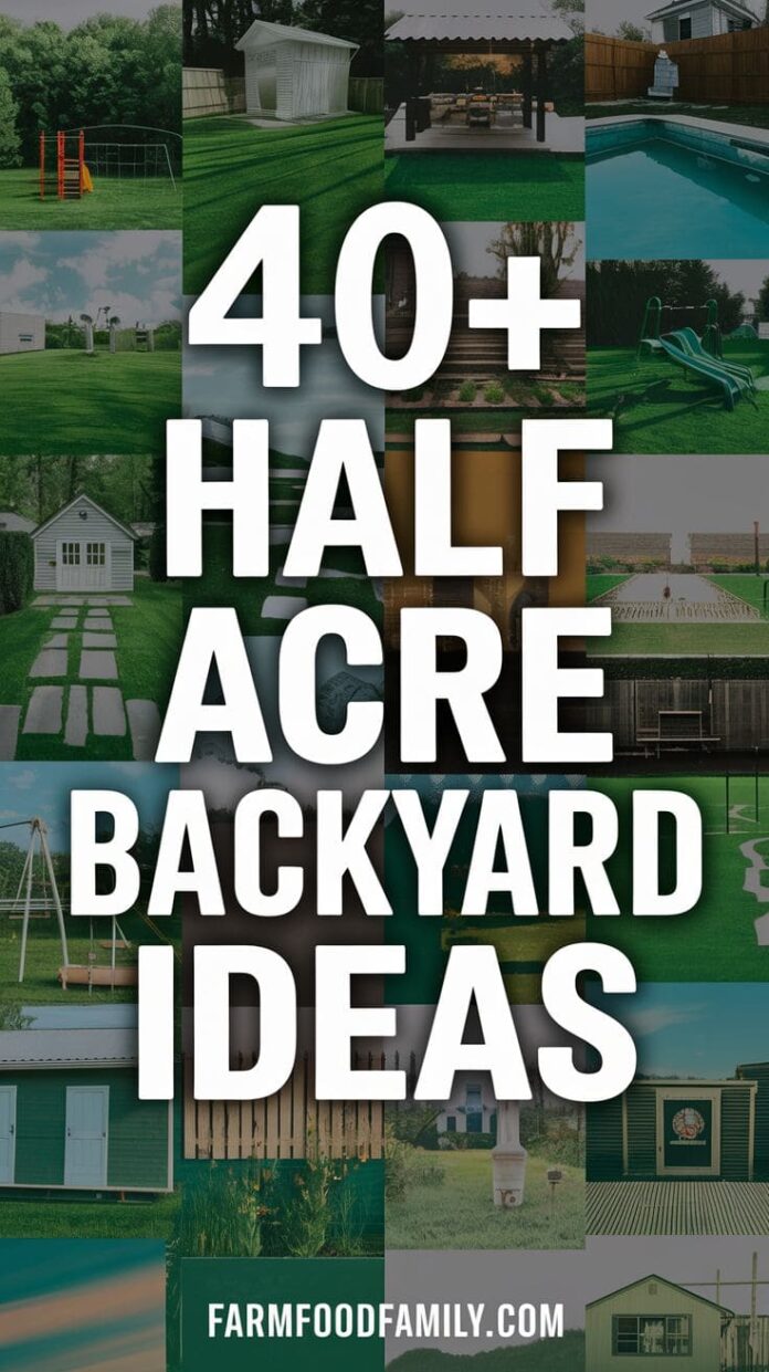 40+ Inspiring Half-Acre Backyard Ideas to Maximize Your Yard (2025)